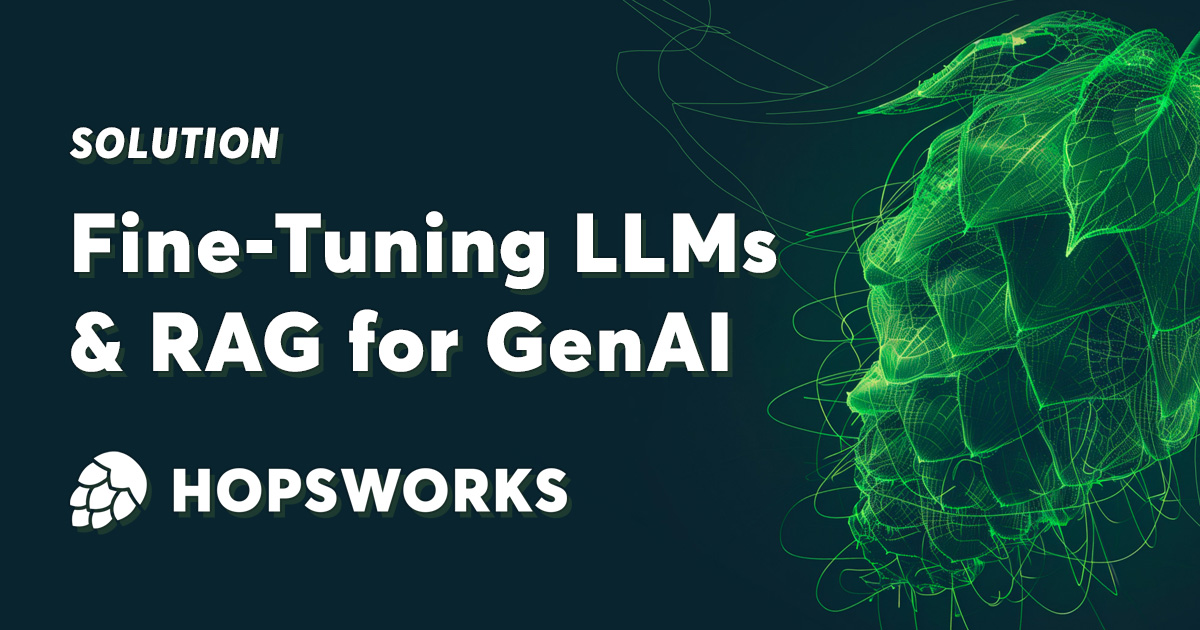Hopsworks Solution - Fine-Tuning LLMs & RAG for GenAI